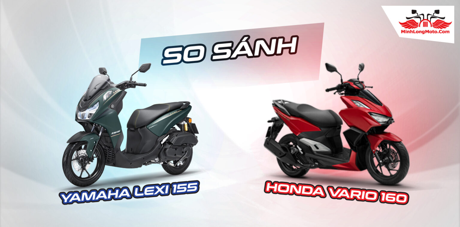So sánh Lexi 155 - Vario 160: Xe tay ga ngon, bổ, rẻ 2025